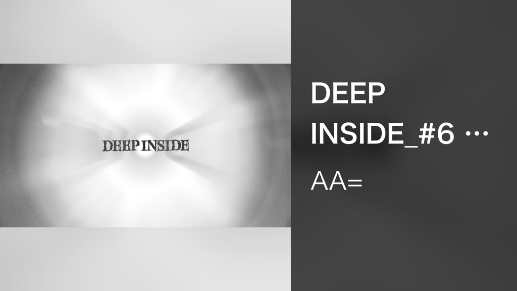 DEEP INSIDE_#6 ver.(音楽・ライブ / 2022) - 動画配信 | U-NEXT 31日間無料トライアル