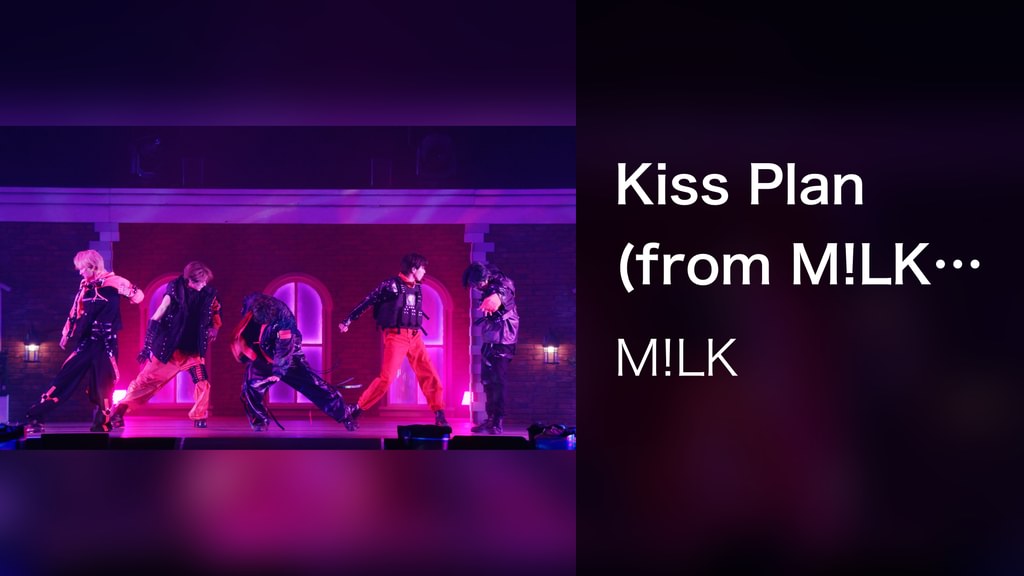 Kiss Plan (from M!LK CONCERT TOUR 2024「HERO」LIVE at ぴあアリーナ 2024.06.09 ...