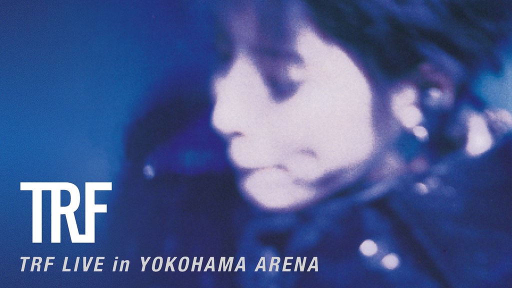 TRF LIVE in YOKOHAMA ARENA(音楽・ライブ / 2007) - 動画配信 | U-NEXT 31日間無料トライアル