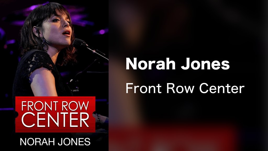 Norah Jones - Front Row Center(音楽・ライブ / 2011) - 動画配信 | U-NEXT 31日間無料トライアル