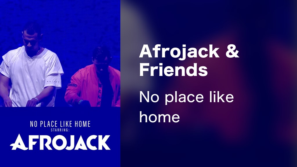 Afrojack & Friends - No place like home(音楽・ライブ / 2016) - 動画配信 | U-NEXT ...